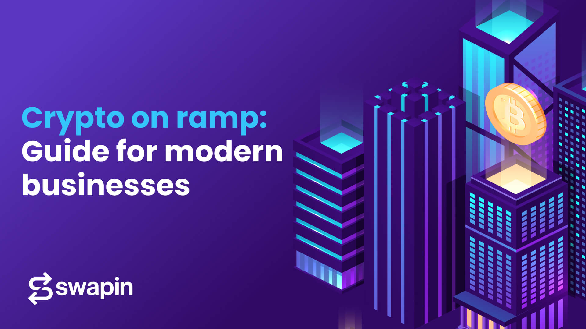 Crypto on ramp guide for modern businesses | Swapin
